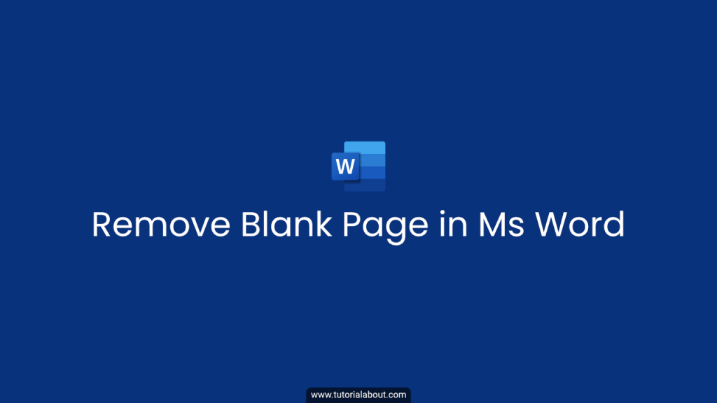 How to Remove Blank Page in Word - TutorialAbout